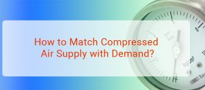 How To Match Compressed Air Supply with Demand?